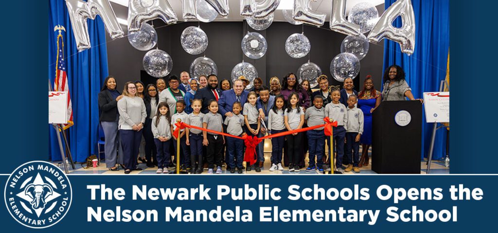 The Newark Public Schools Opens the Nelson Mandela Elementary School ...